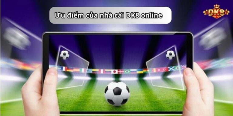 Đánh giá nhà cái DK8 online - Nhà cái thể thao trực tuyến uy tín hàng đầu